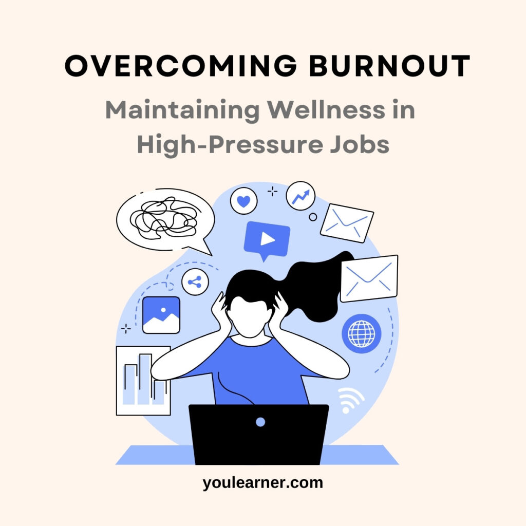 Overcoming Burnout: Maintaining Wellness in High-Pressure Jobs - YouLearner