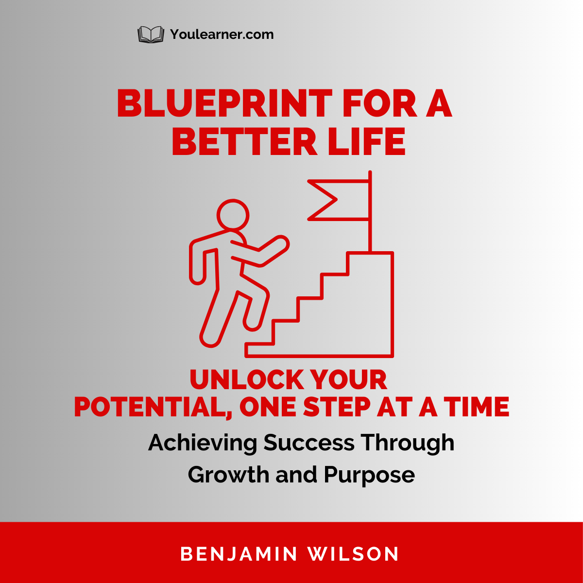 Blueprint for a Better Life: Achieving Success Through Growth and ...